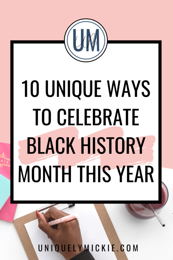 10 Ways to Celebrate Black History Month | Uniquely Mickie